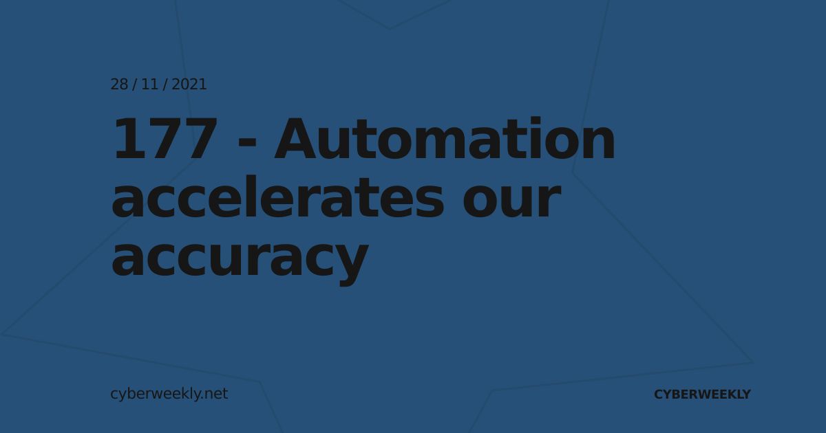 177 - Automation accelerates our accuracy